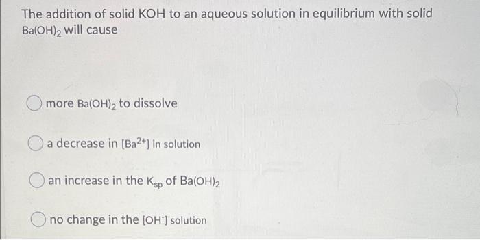 Solved The addition of solid KOH to an aqueous solution in | Chegg.com