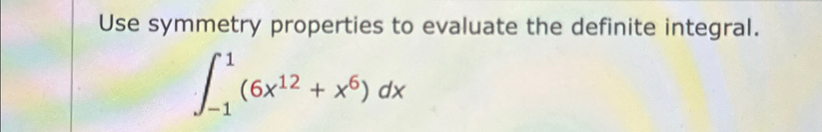 Solved Use symmetry properties to evaluate the definite | Chegg.com