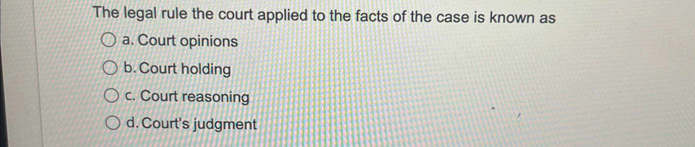 Solved The legal rule the court applied to the facts of the | Chegg.com