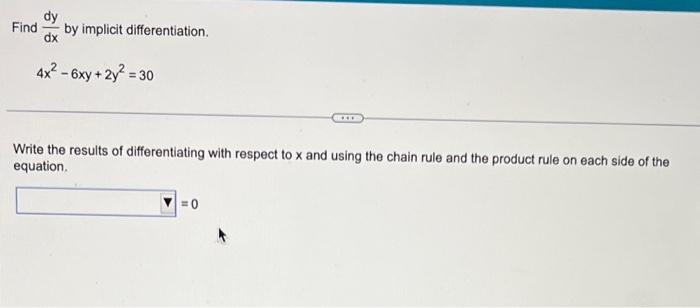 Solved Find dxdy by implicit differentiation. 4x2−6xy+2y2=30 | Chegg.com