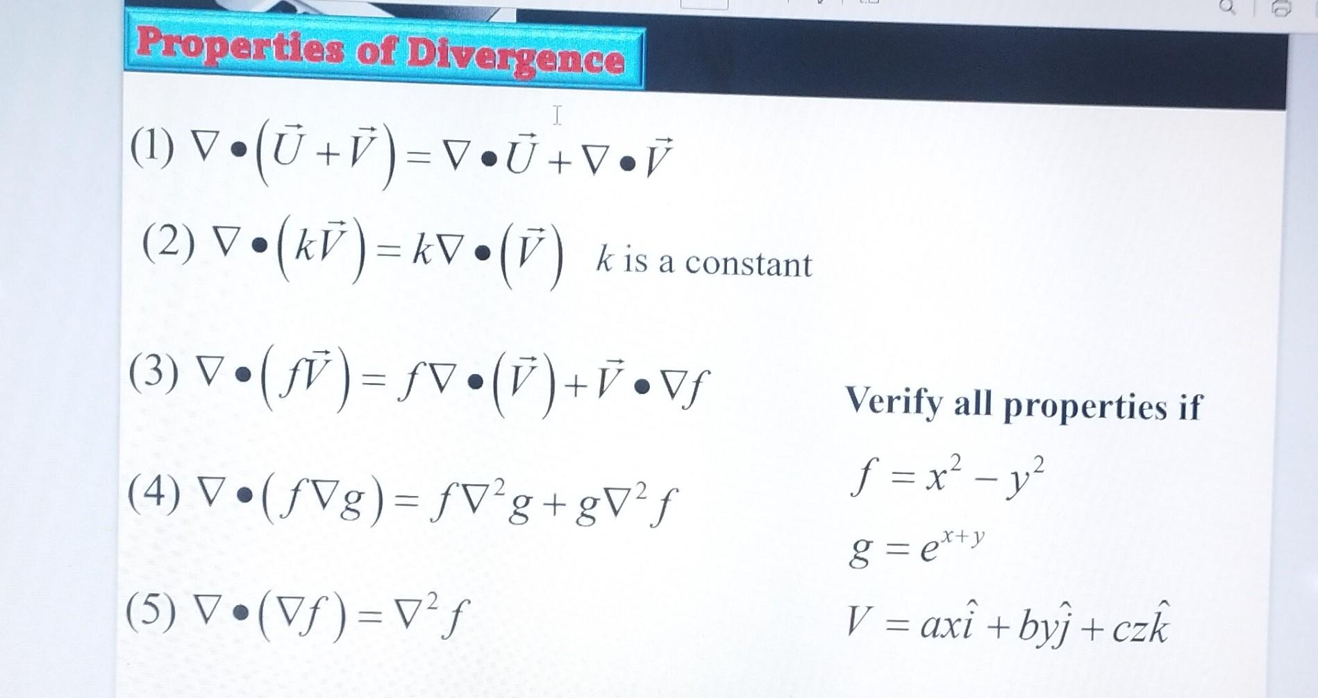 Solved Properties of Divengence (1) ∇∙(U+V)=∇∙U+∇∙V (2) | Chegg.com