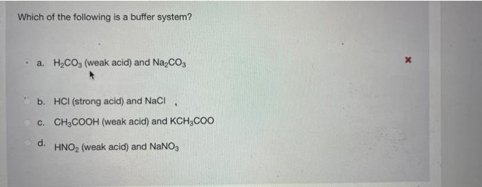 Solved Which of the following is a buffer system? • a. H2CO3 | Chegg.com