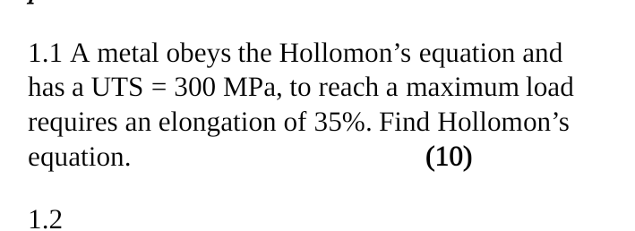 Solved 1.1 A metal obeys the Hollomon's equation and has a | Chegg.com