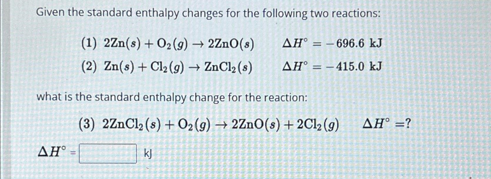 Solved Given the standard enthalpy changes for the following | Chegg.com