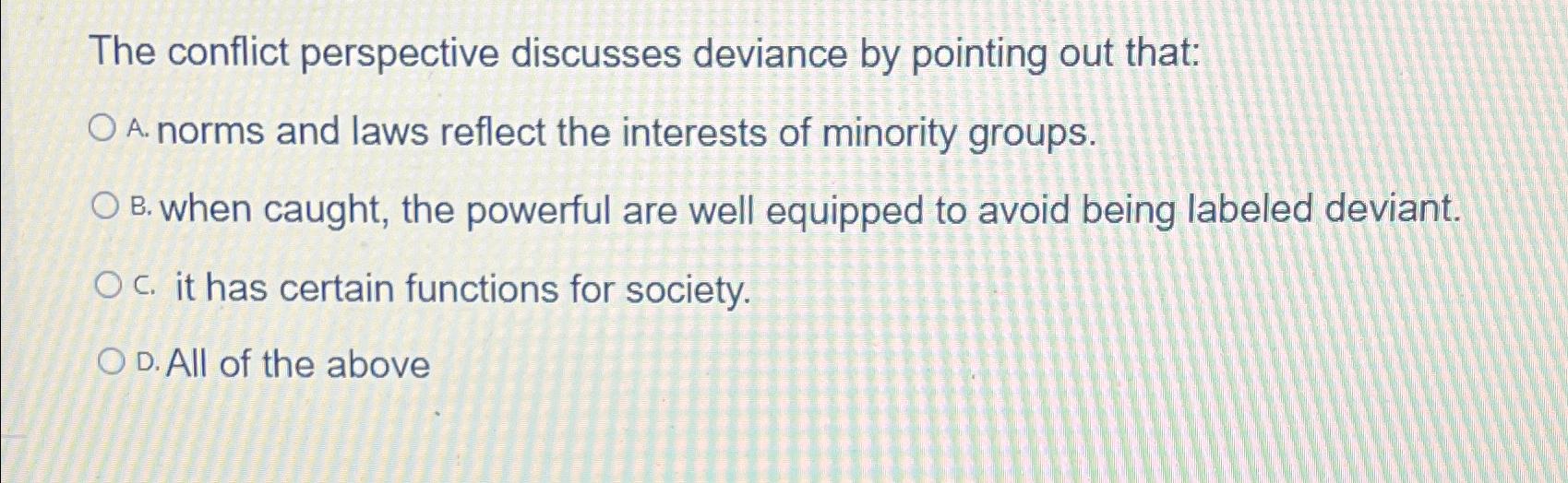 Solved The conflict perspective discusses deviance by | Chegg.com