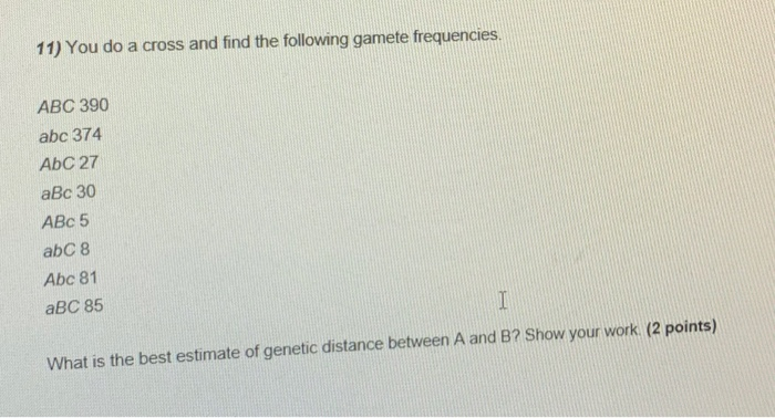 Solved 11) You do a cross and find the following gamete | Chegg.com