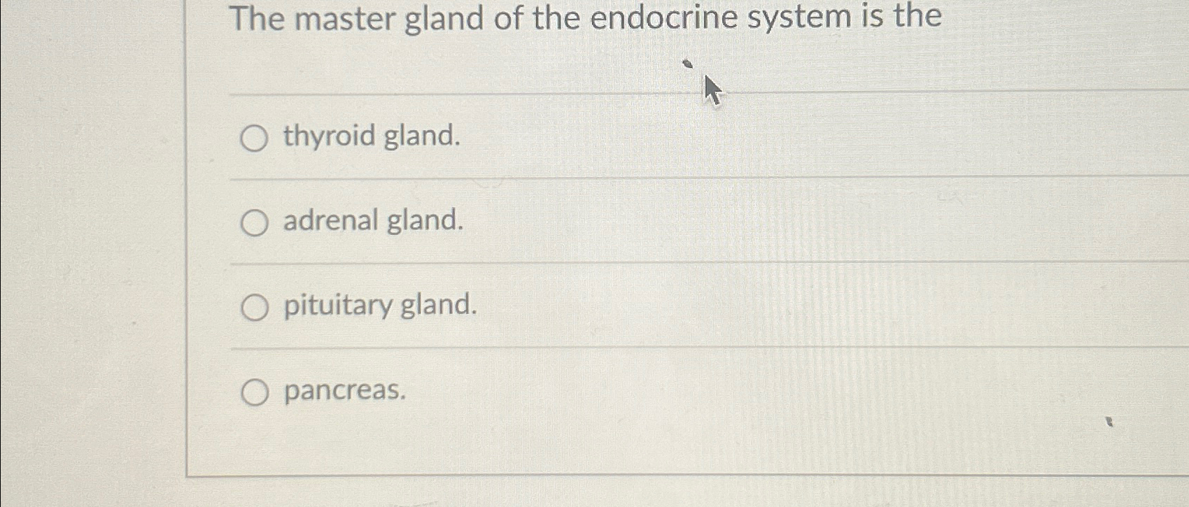 Solved The master gland of the endocrine system is | Chegg.com