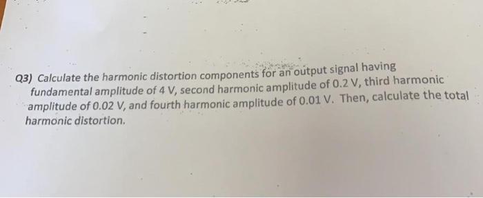 Solved Q3) Calculate the harmonic distortion components for | Chegg.com