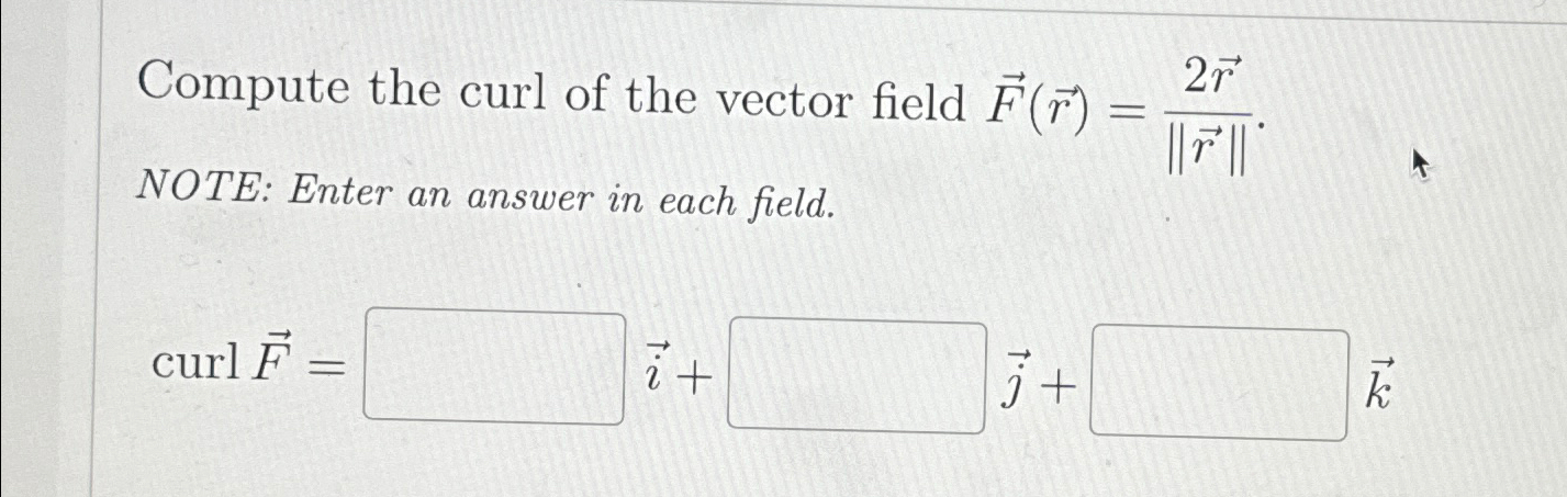 Solved Compute the curl of the vector field | Chegg.com