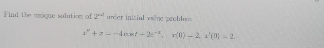 Solved Find the unique solution of 2nd ﻿order initial value | Chegg.com