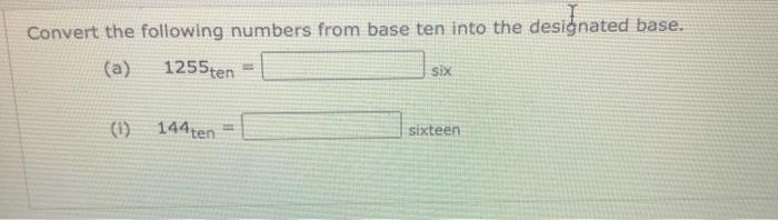 Solved Convert the following numbers from base ten into the | Chegg.com