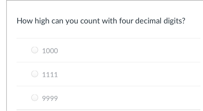 Solved How high can you count with four decimal digits? 1000 | Chegg.com