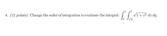 Solved 4. (12 points) Change the order of integration to | Chegg.com