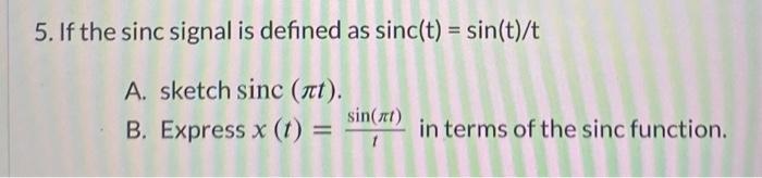 Solved 5. If the sinc signal is defined as sinc(t)=sin(t)/t | Chegg.com