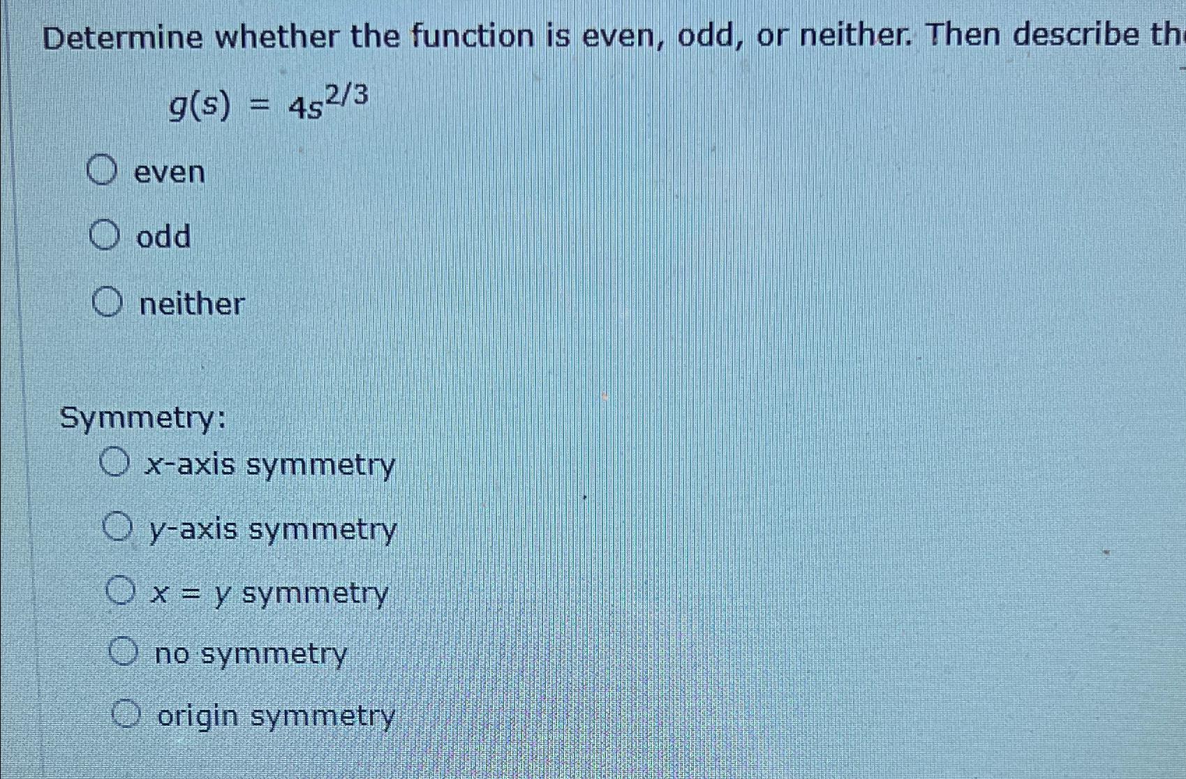 Solved Determine whether the function is even, odd, or | Chegg.com