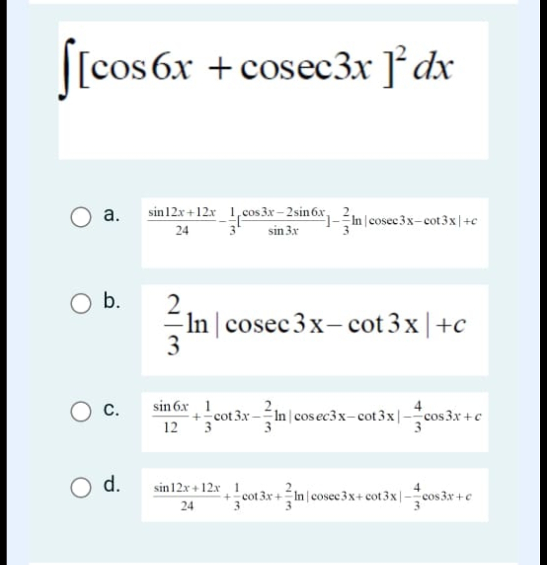 Solved ∫﻿﻿[cos6x+cosec3x]2dxa. sin12x+12x24-13[cos3x-2sin6xs | Chegg.com