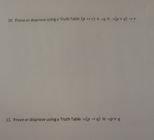 Solved 10. Prove or disprove using a Truth Table (p +r)^= | Chegg.com