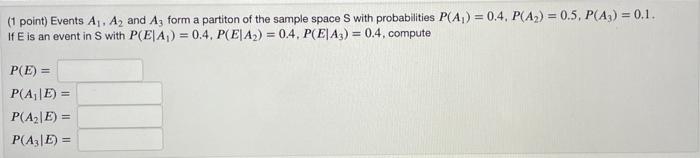 Solved (1 point) Events A1,A2 and A3 form a partiton of the | Chegg.com