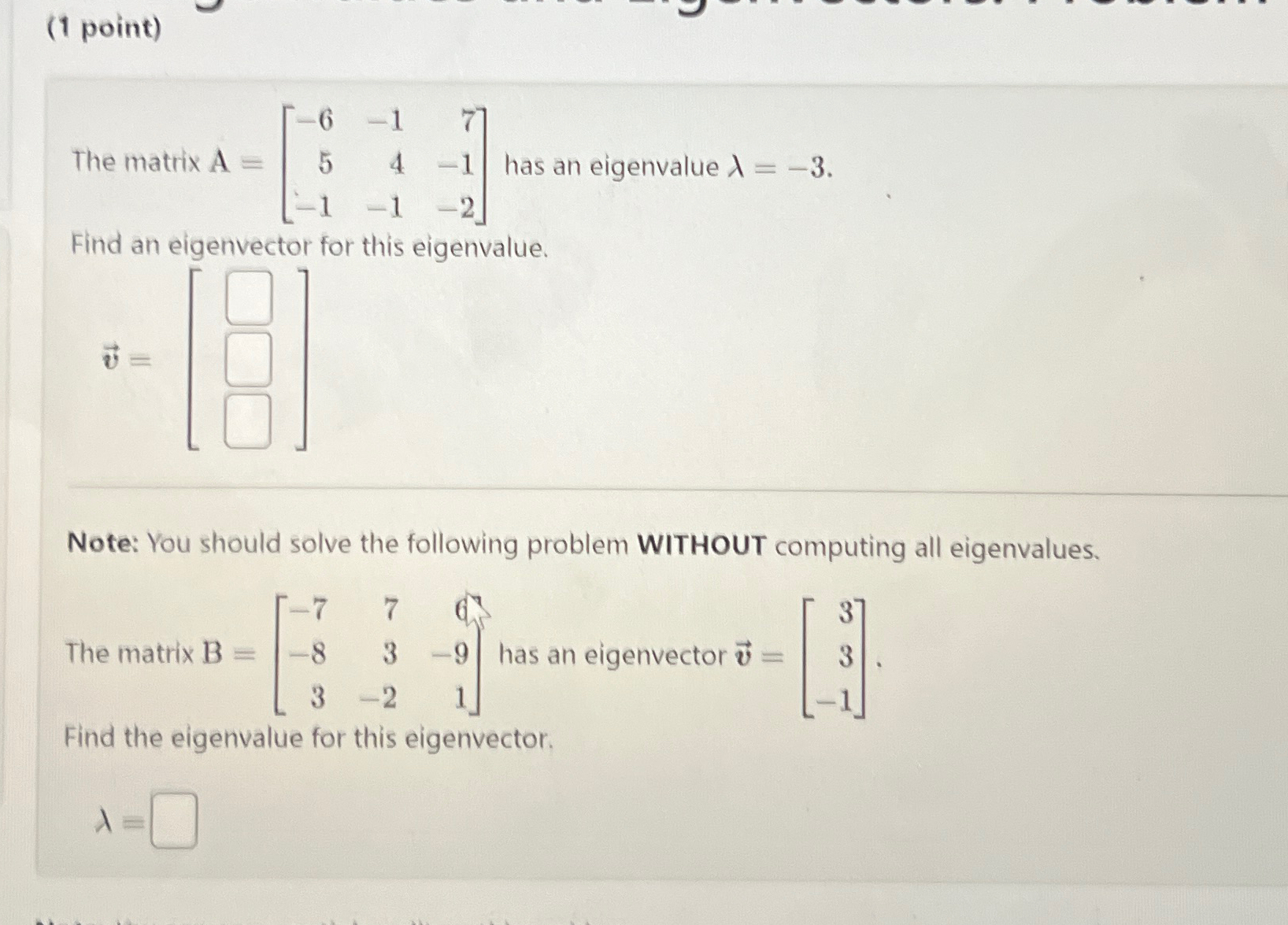 Solved (1 ﻿point)The matrix A=[-6-1754-1-1-1-2] ﻿has an | Chegg.com
