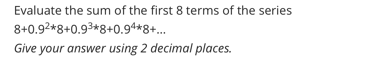 Solved Evaluate the sum of the first 8 ﻿terms of the | Chegg.com