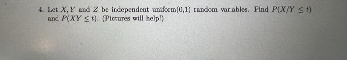 Solved Let X,Y and Z be independent uniform(0,1) random | Chegg.com