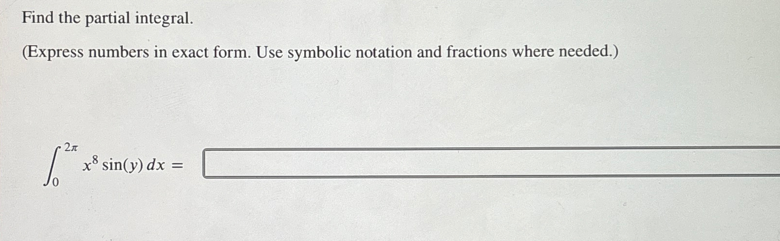 Solved Find the partial integral.(Express numbers in exact | Chegg.com