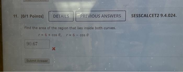 Solved 11. [0/1 Points ] SESSCALCET2 9.4.024. Find the area | Chegg.com