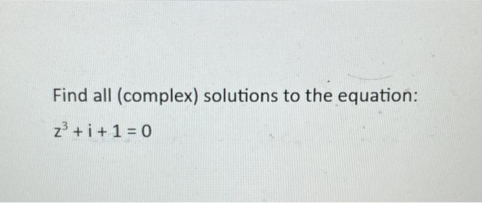 Solved Find all (complex) solutions to the equation: | Chegg.com