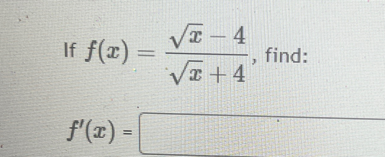 Solved If f(x)=x2-4x2+4, ﻿find:f'(x)= | Chegg.com