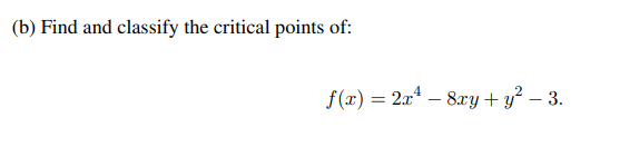 Solved (b) ﻿Find and classify the critical points | Chegg.com