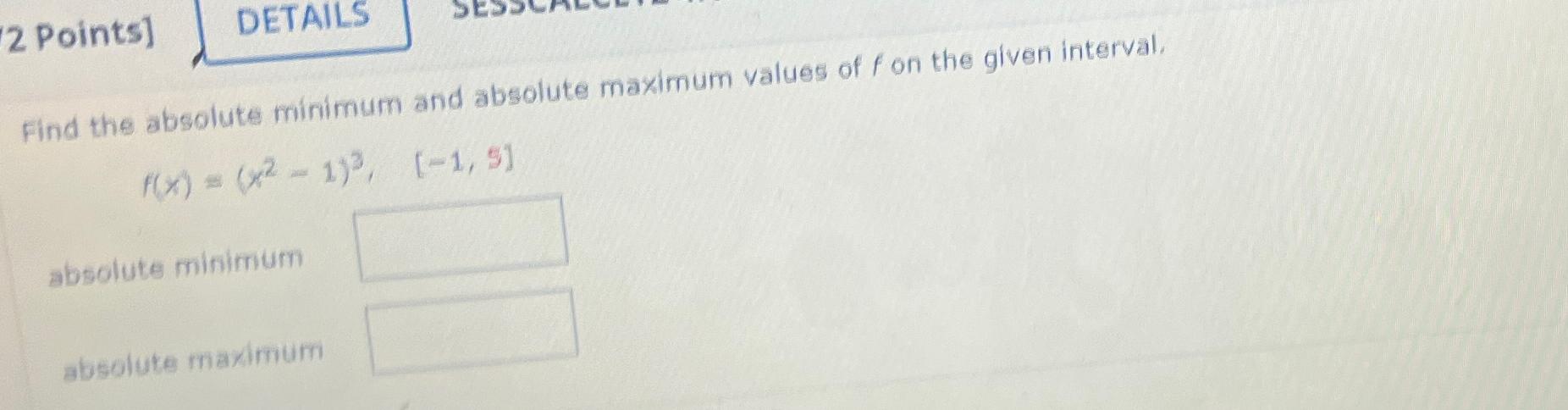 Solved 2 ﻿Points]Find the absolute minimum and absolute | Chegg.com