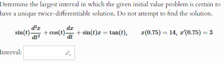 Solved Determine the largest interval in which the given | Chegg.com