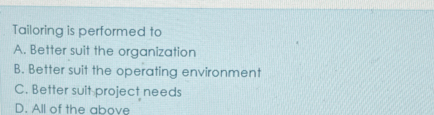 Solved Tailoring is performed toA. ﻿Better suit the | Chegg.com