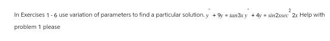 Solved In Exercises 1-6 ﻿use variation of parameters to find | Chegg.com