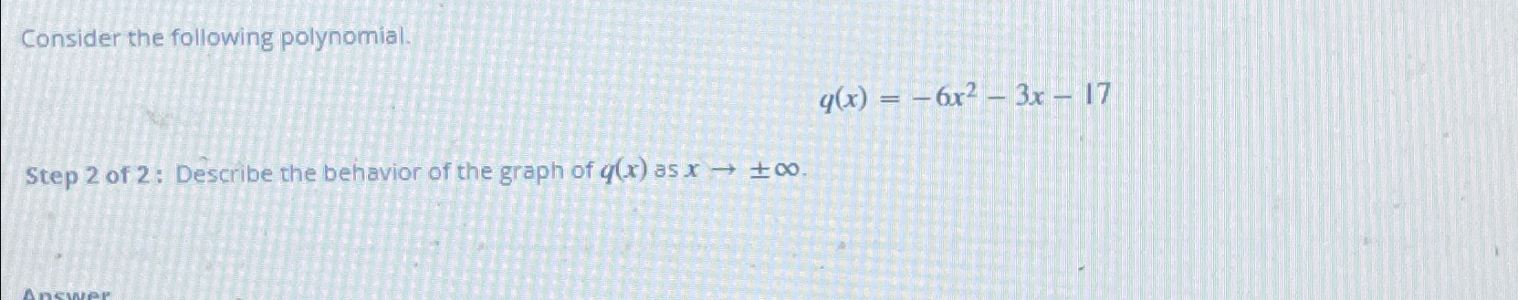 Solved Consider the following polynomial.q(x)=-6x2-3x-17Step | Chegg.com
