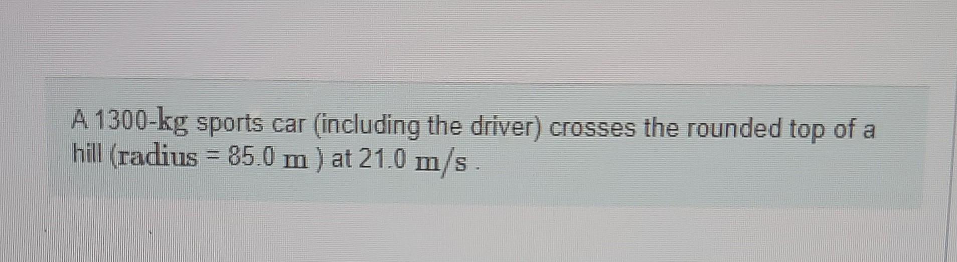 Solved A 1300-kg sports car (including the driver) crosses | Chegg.com