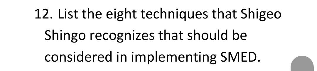 Solved 12. List the eight techniques that Shigeo Shingo | Chegg.com