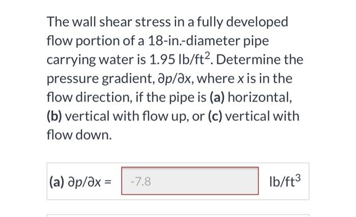 Solved The wall shear stress in a fully developed flow | Chegg.com