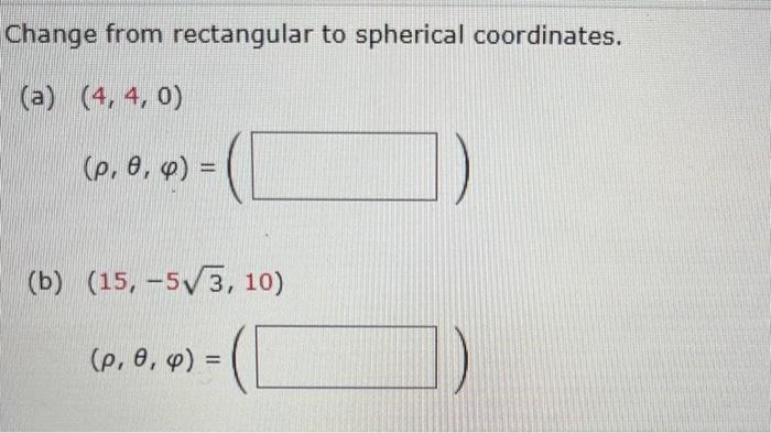 Solved Change from rectangular to spherical coordinates. (a) | Chegg.com