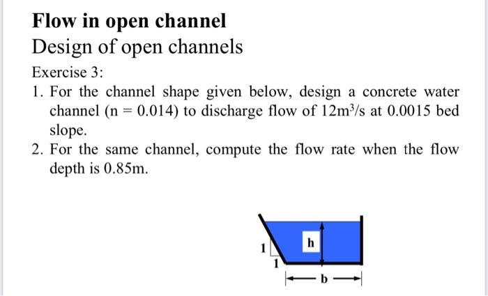 Solved Flow in open channel Design of open channels Exercise | Chegg.com