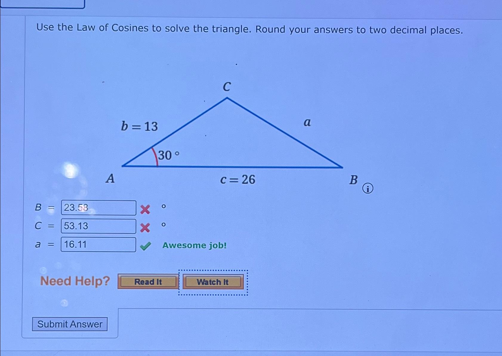 Solved Use the Law of Cosines to solve the triangle. Round | Chegg.com