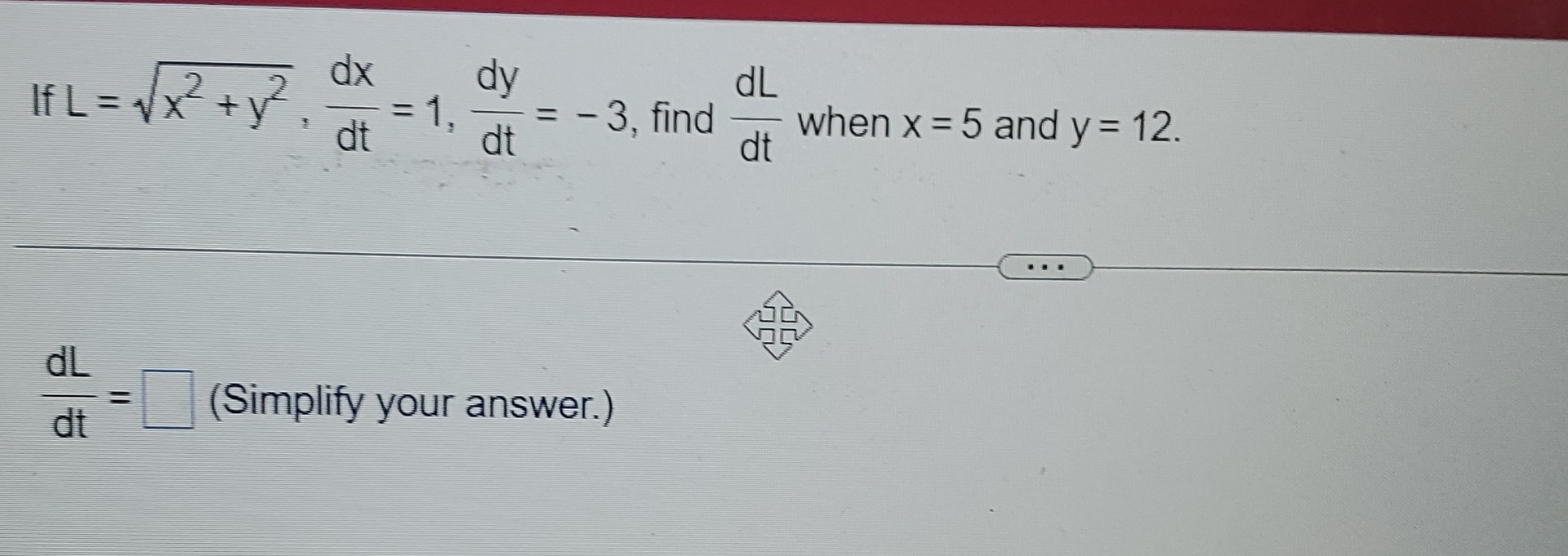 Solved If L=x2+y22,dxdt=1,dydt=-3, ﻿find dLdt ﻿when x=5 ﻿and | Chegg.com