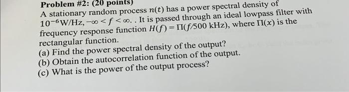 Solved A stationary random process n(t) has a power spectral | Chegg.com