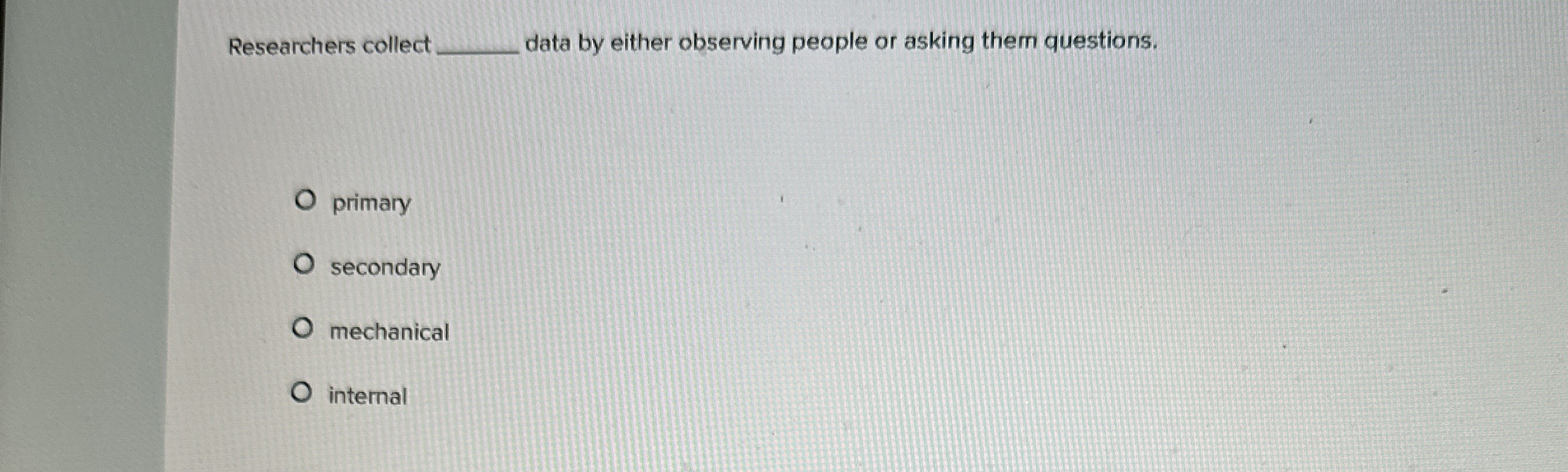 Solved Researchers collectdata by either observing people or | Chegg.com