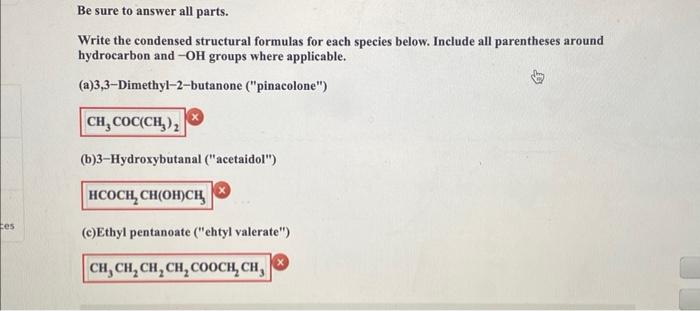 Solved Be sure to answer all parts. Write the condensed | Chegg.com