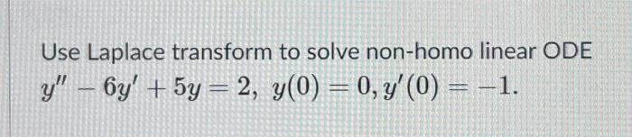 Solved Use Laplace transform to solve non-homo linear ODE y" | Chegg.com