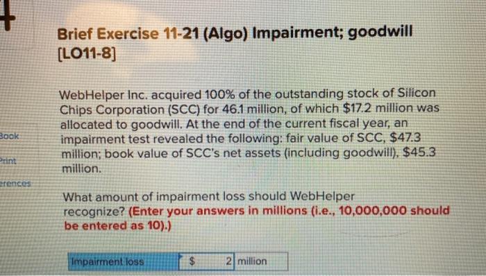 Solved Brief Exercise 11-21 (Algo) Impairment; goodwill | Chegg.com Solved Brief Exercise 11-21 (Algo) Impairment; goodwill | Chegg.com
