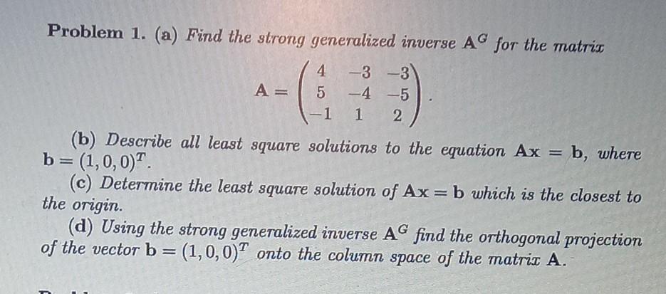 Solved Problem 1. (a) Find the strong generalized inverse A | Chegg.com