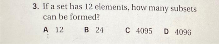 3. If a set has 12 elements, how many subsets can be | Chegg.com