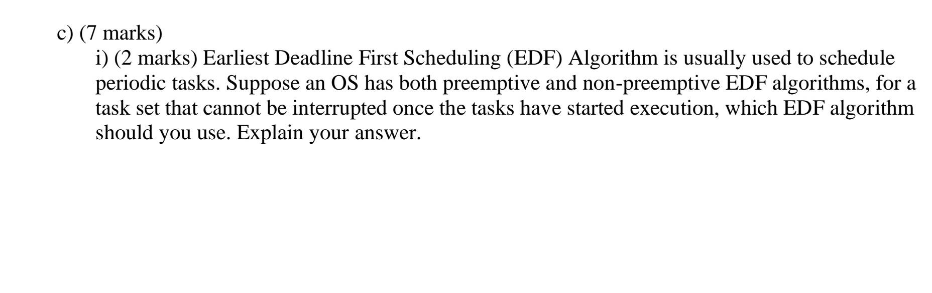 Solved c) (7 marks) i) (2 marks) Earliest Deadline First | Chegg.com